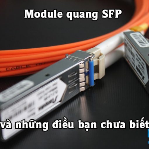 Phân biệt các loại Module Quang SFP và SFP+, SFP28, SFP56, SFP-DD